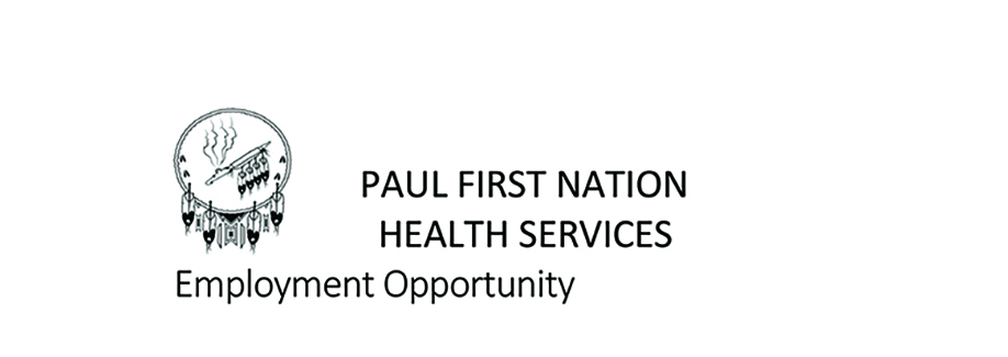 Paul First Nation Health Services is seeking a full time Health ...